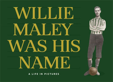 Willie Maley Was His Name…